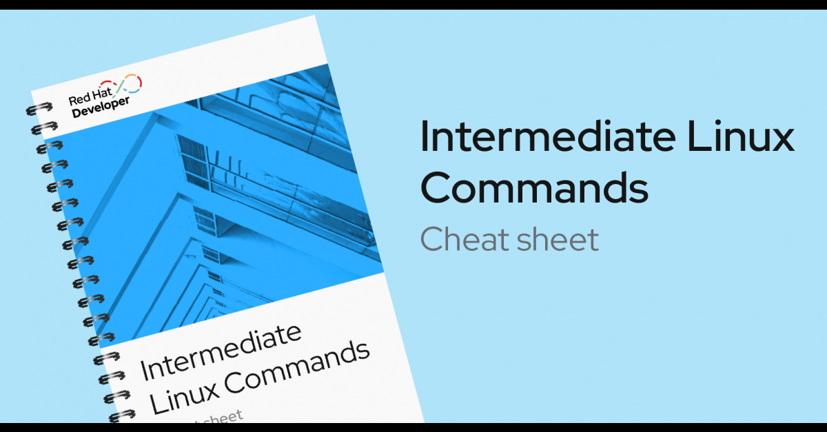 Intermediate Linux commands cheat sheet | Red Hat Developer